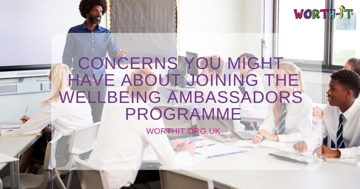 Do you have worries or conserns about a Wellbeing Ambassadors programme